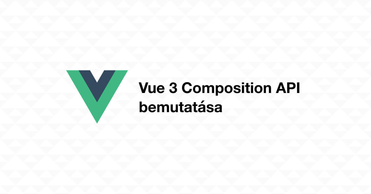 Vue 3 Composition API bemutatása